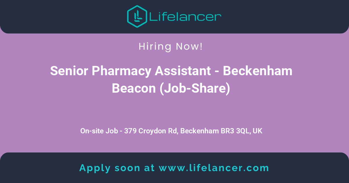 Senior Pharmacy Assistant - Beckenham Beacon (Job-Share) - On-site Job ...