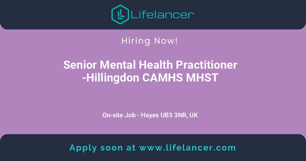 Senior Mental Health Practitioner -Hillingdon CAMHS MHST - On-site Job ...