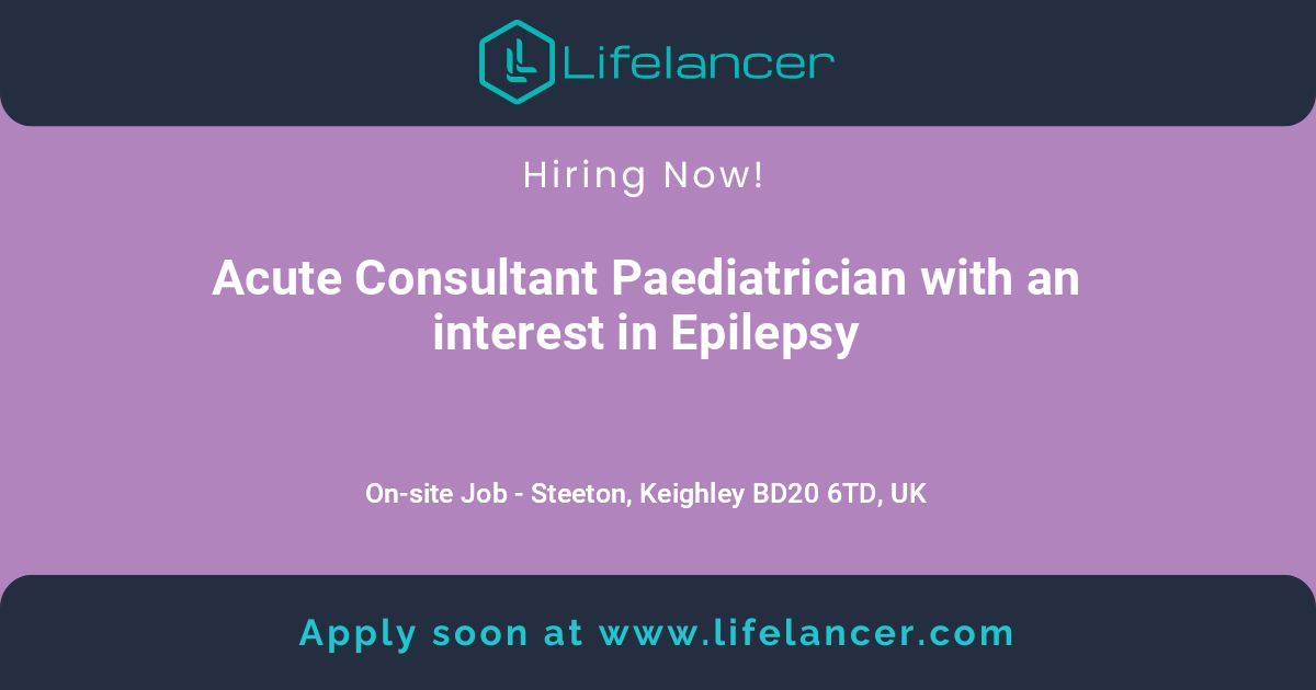 Acute Consultant Paediatrician with an interest in Epilepsy - On-site ...