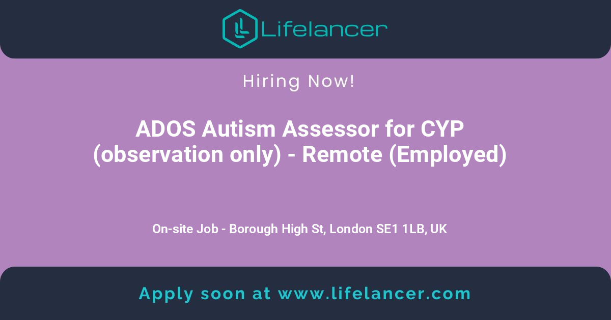 ADOS Autism Assessor for CYP (observation only) - Remote (Employed ...