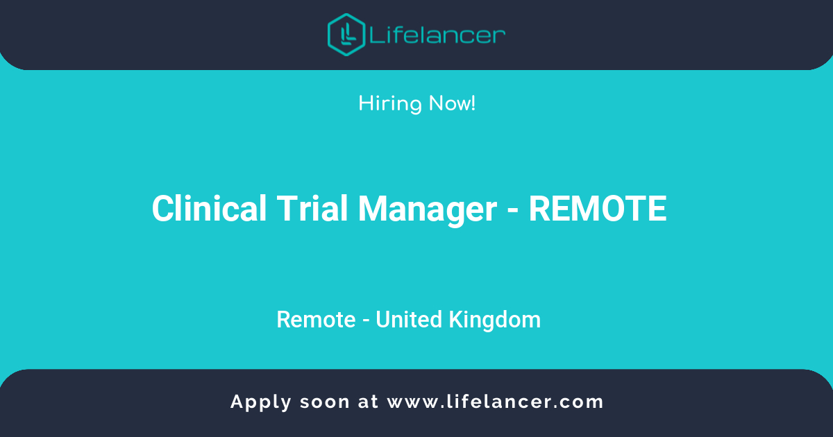 Clinical Trial Manager - REMOTE - Remote Job | Lifelancer