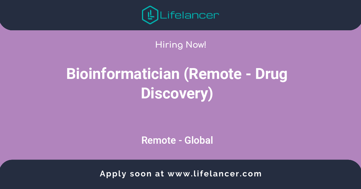 Bioinformatician (Remote - Drug Discovery) - Remote Job | Lifelancer