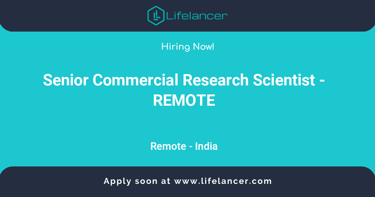 Senior Commercial Research Scientist - REMOTE - Remote Job | Lifelancer