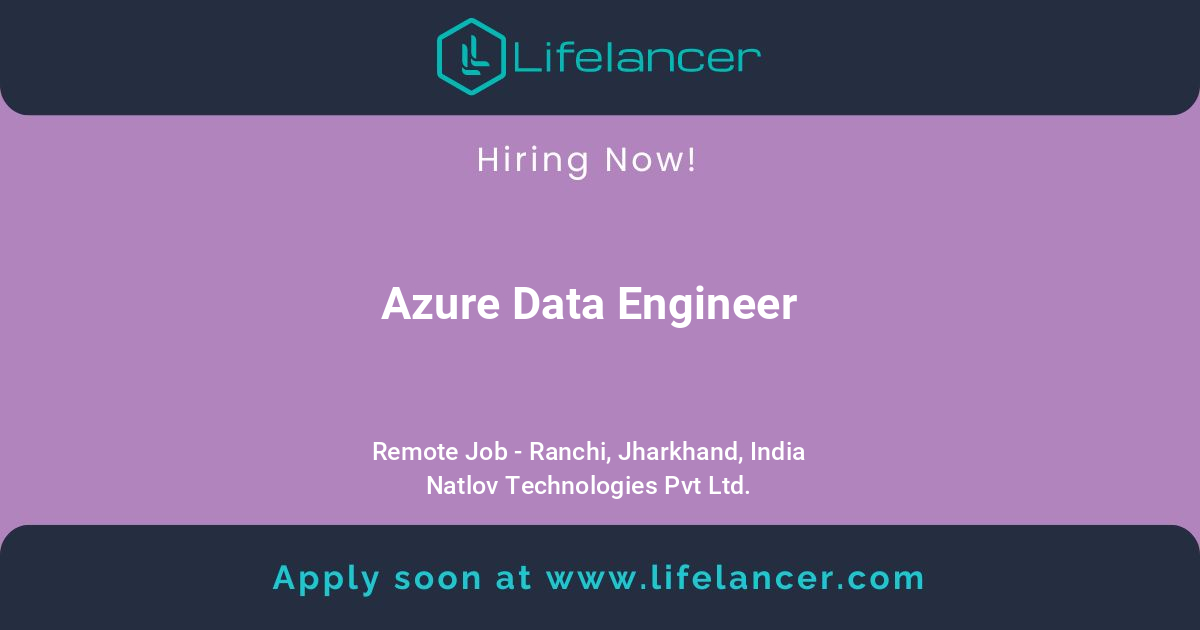 Azure Data Engineer - Remote Job at Natlov Technologies Pvt Ltd. | Lifelancer