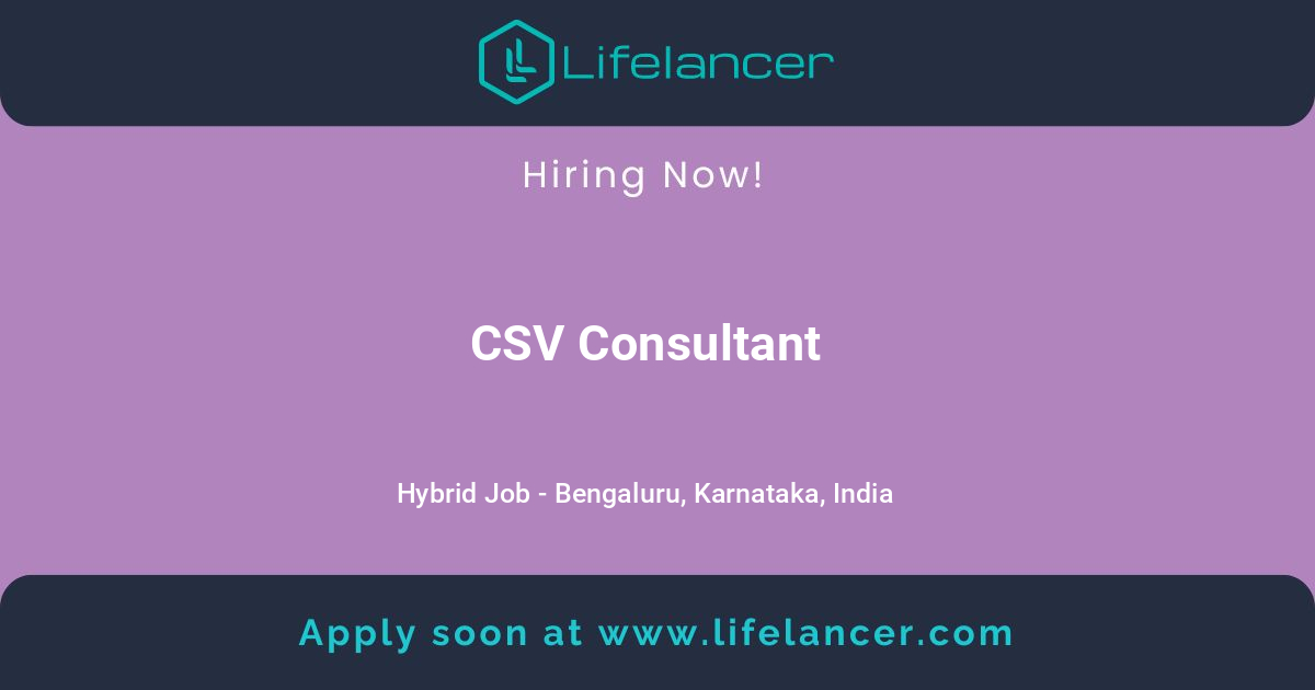 CSV Consultant - Hybrid Job at Infosys | Lifelancer