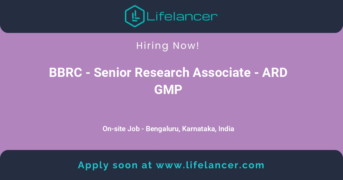 BBRC - Senior Research Associate - ARD GMP - On-site Job at Syngene ...