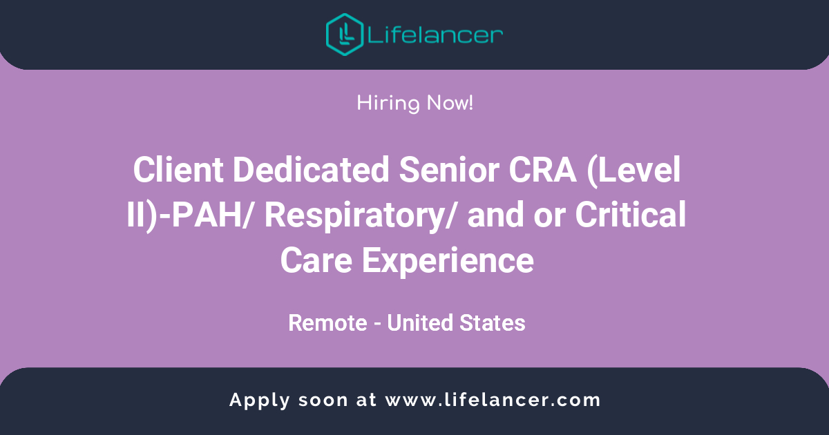 Client Dedicated Senior CRA (Level II)-PAH/ Respiratory/ and or ...