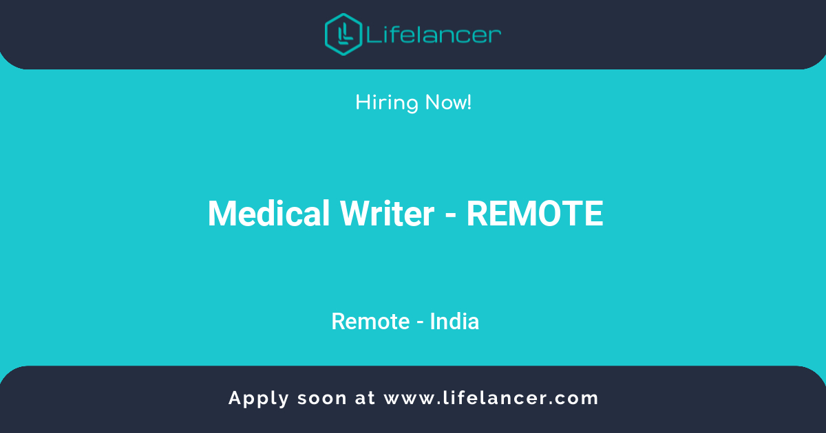 Medical Writer - REMOTE - Remote Job | Lifelancer