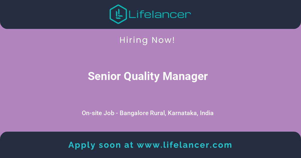 Senior Quality Manager - On-site Job at Infinitalent Consulting Pvt ltd ...
