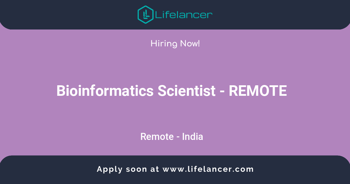 Bioinformatics Scientist - REMOTE - Remote Job | Lifelancer