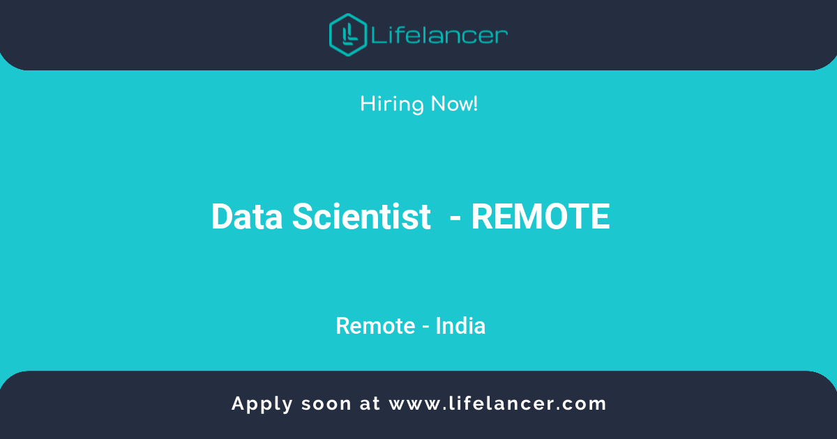 Data Scientist - REMOTE - Remote Job | Lifelancer