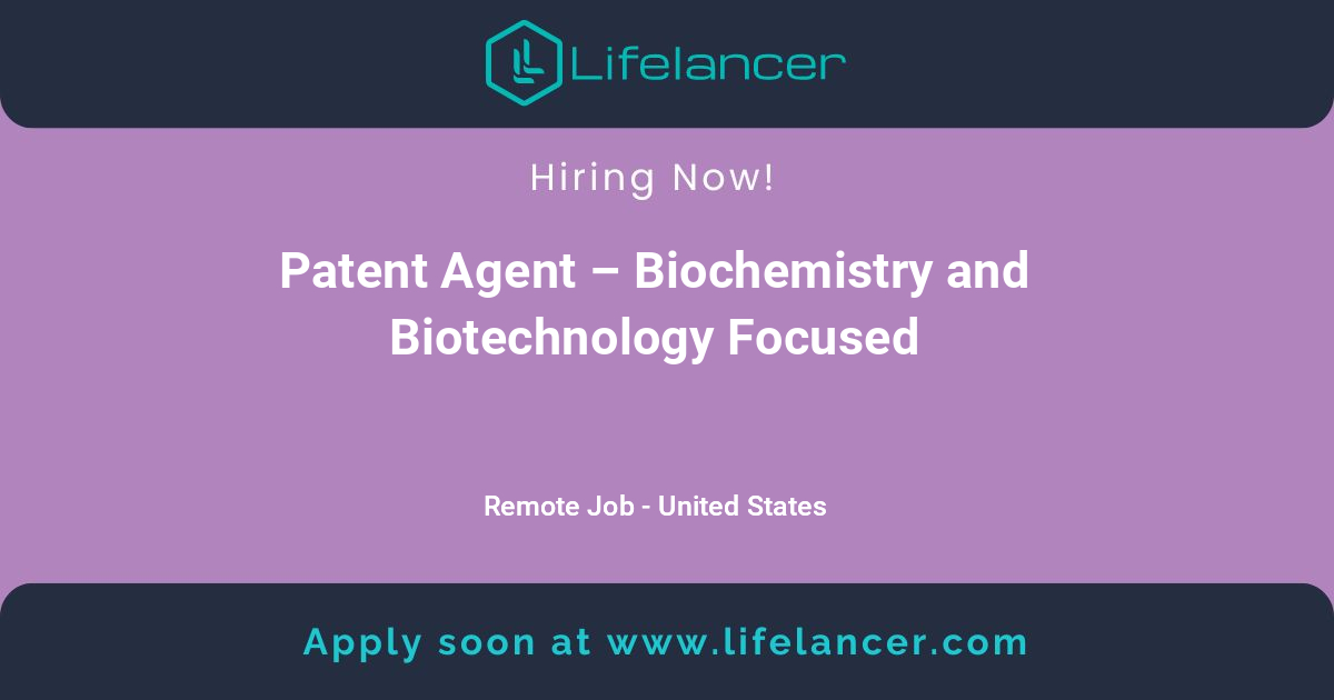 Patent Agent – Biochemistry and Biotechnology Focused - Remote Job at ...