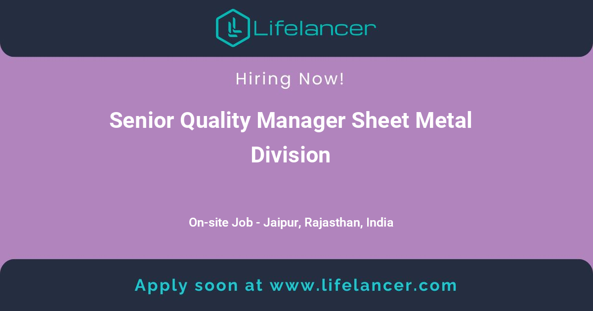 Senior Quality Manager Sheet Metal Division - On-site Job at Desire ...