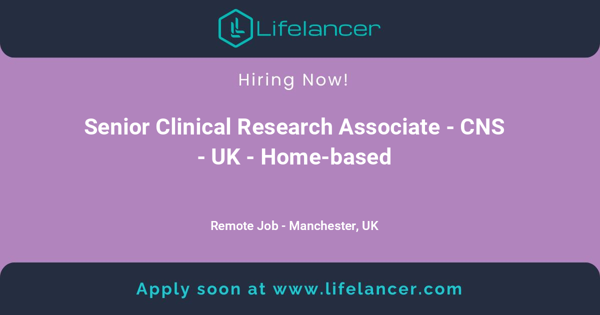 Senior Clinical Research Associate - CNS - UK - Home-based - Remote Job ...