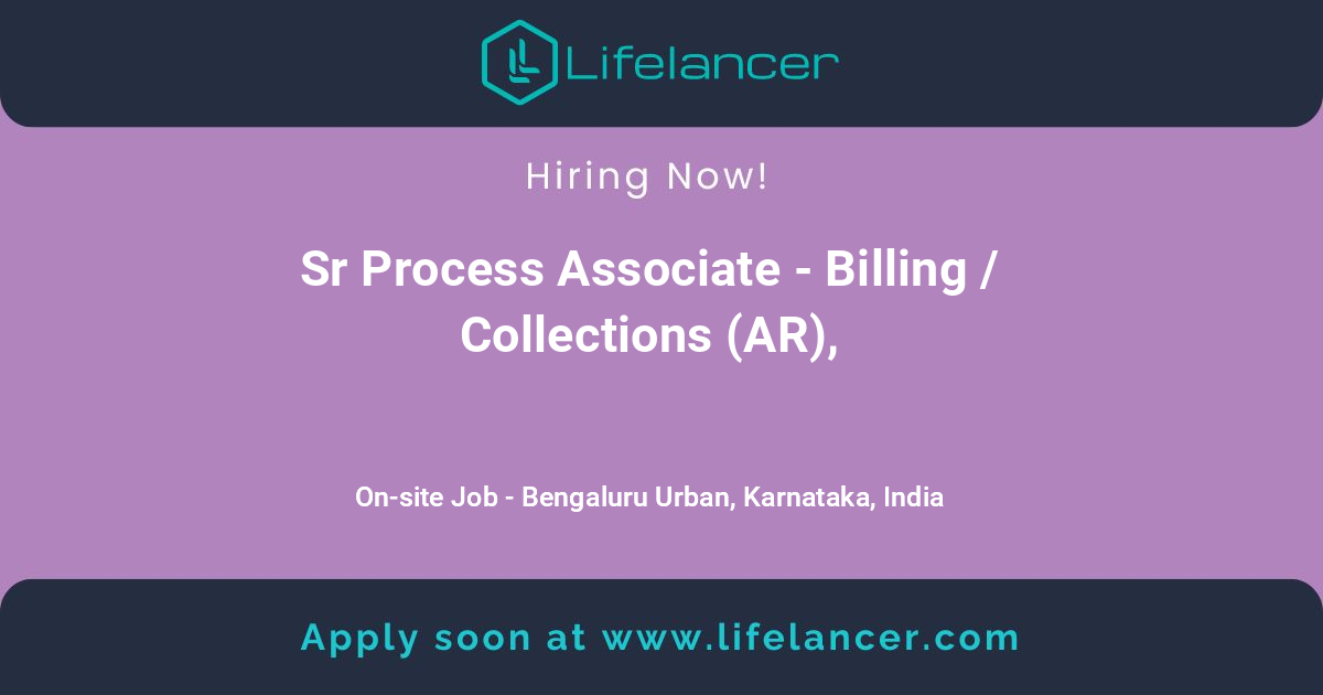 Sr Process Associate - Billing / Collections (AR), - On-site Job at ...