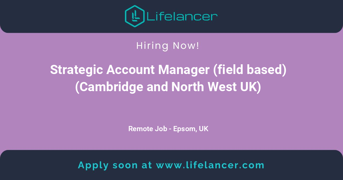 Strategic Account Manager (field based) (Cambridge and North West UK ...