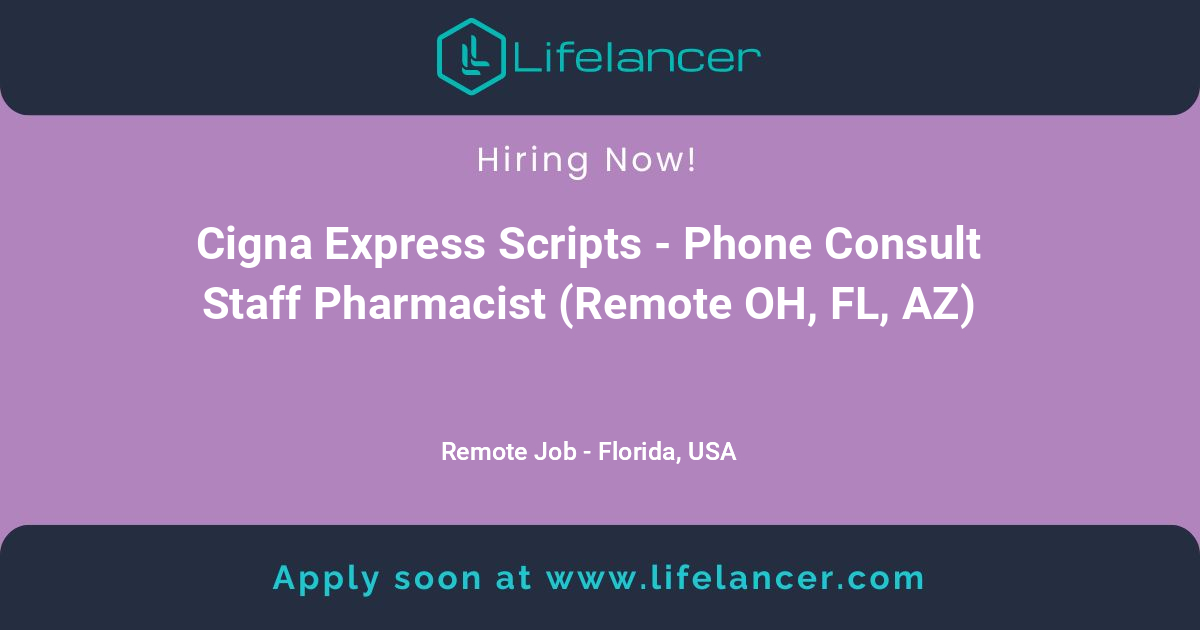 Cigna Express Scripts - Phone Consult Staff Pharmacist (Remote OH, FL ...