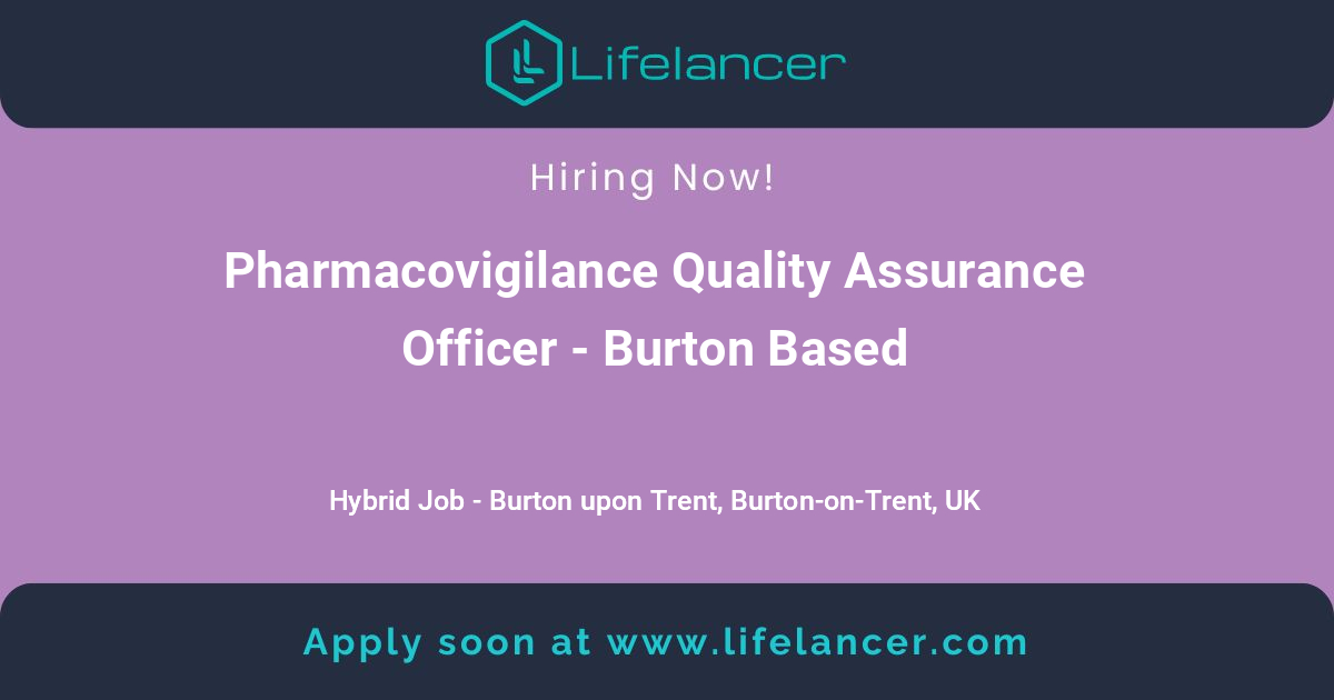 Pharmacovigilance Quality Assurance Officer - Burton Based - Hybrid Job ...
